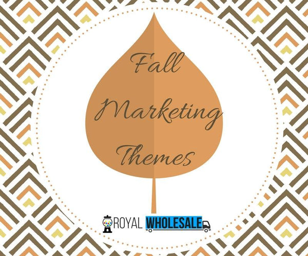 Top 5 Marketing Themes For Fall – Royal Wholesale