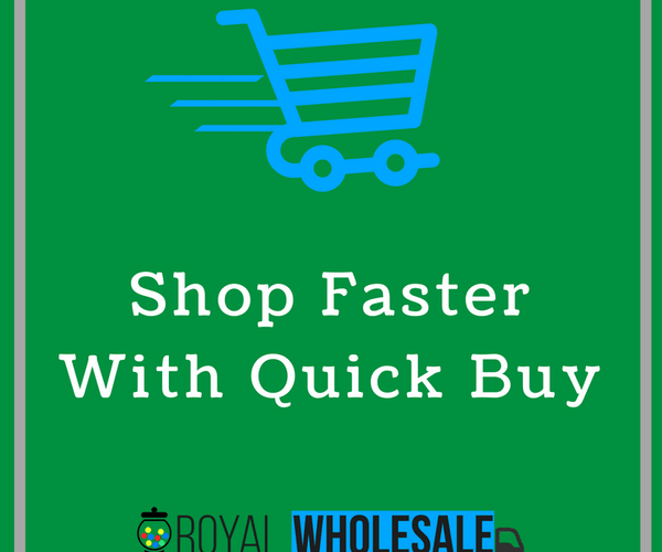 Place Orders Faster With Our Quick Buy Feature – Royal Wholesale